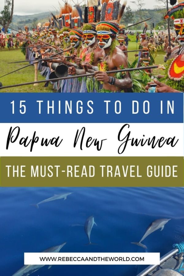 Top 15 Things To Do in Papua New Guinea - Rebecca and the World